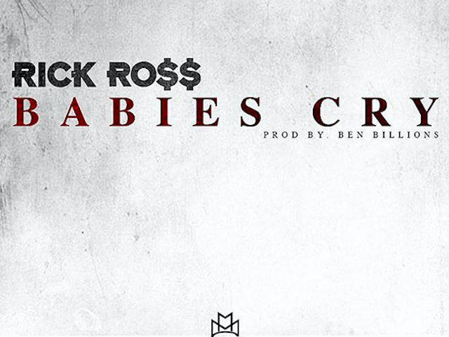 Rick Ross – Babies Cry - Blackout Hip Hop