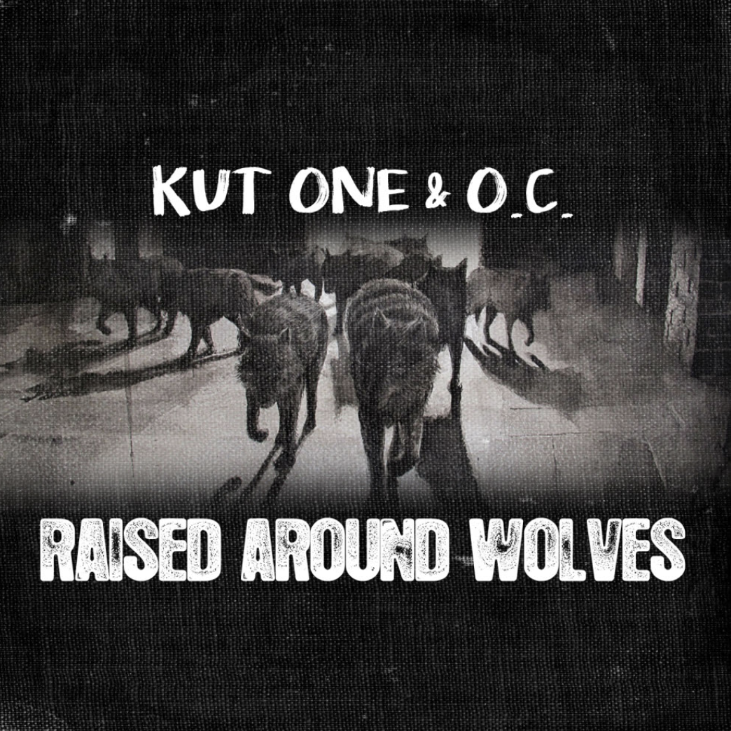 Kut One ft. O.C.- Raised Around Wolves - Blackout Hip Hop