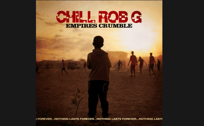 Chill Rob G – Empires Crumble (Album Stream) - Blackout Hip Hop