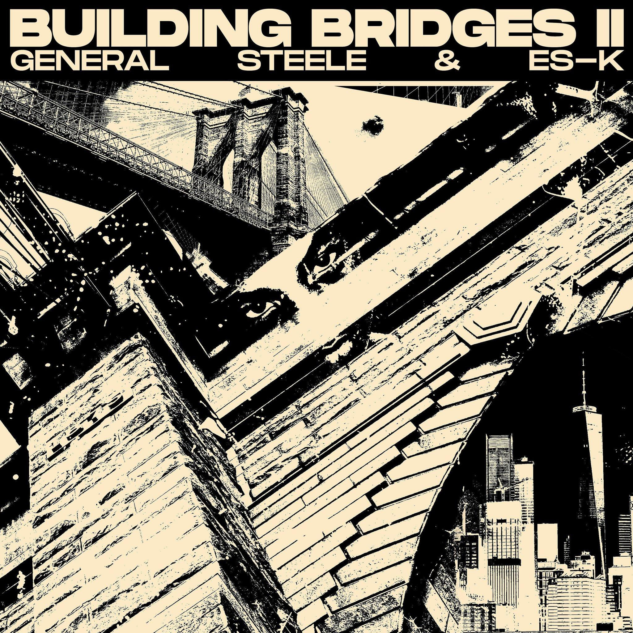 General Steele & Es-K – Building Bridges II - Blackout Hip Hop